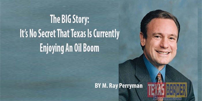 The BIG Story: It’s no secret that Texas is currently enjoying an oil ...