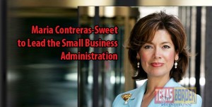 Maria Contreras-Sweet to Lead the Small Business Administration - Texas ...