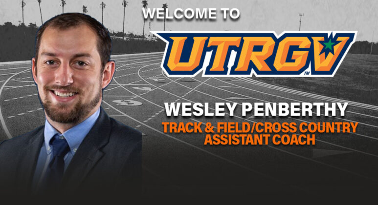 UTRGV Athletics Hires Wesley Penberthy as Track & Field / Cross Country ...