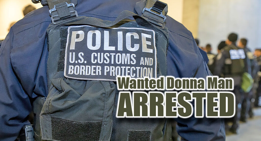 Donna Man Wanted on Charges of Sexual Assault of a Minor Arrested ...