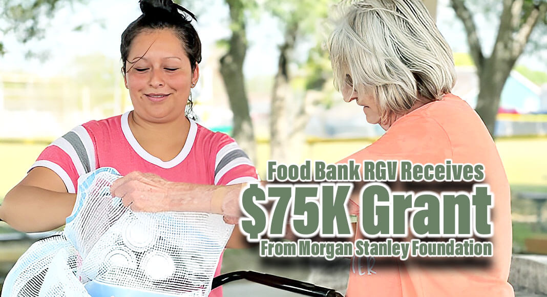 Food Bank RGV Receives $75K from Morgan Stanley Foundation – Texas ...