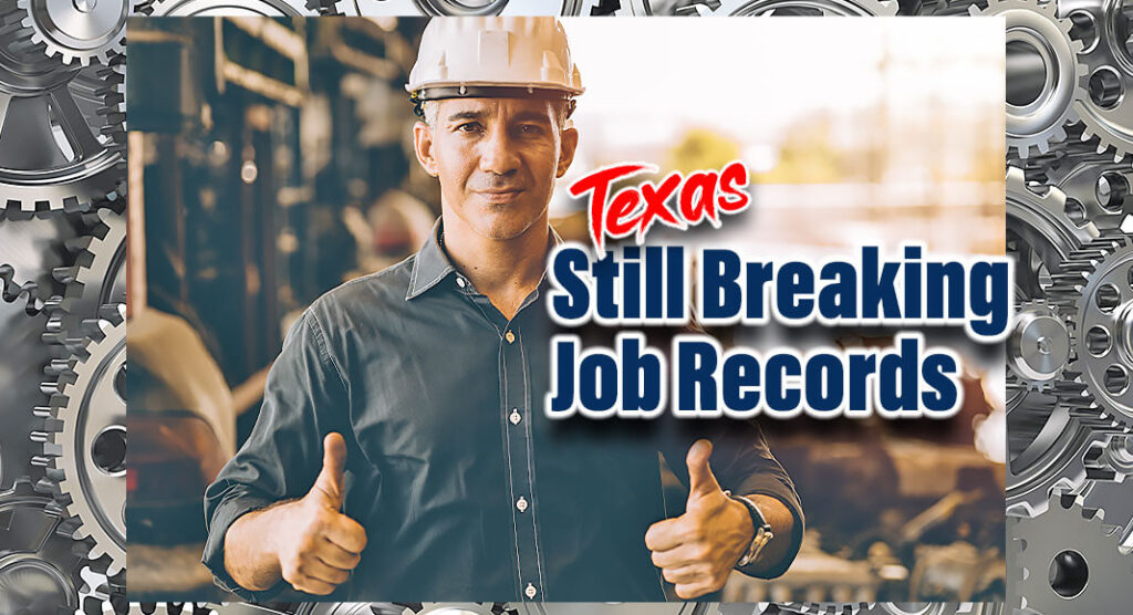 Texas Breaks All-Time Record for Total Jobs 16 Months in A Row - Texas ...