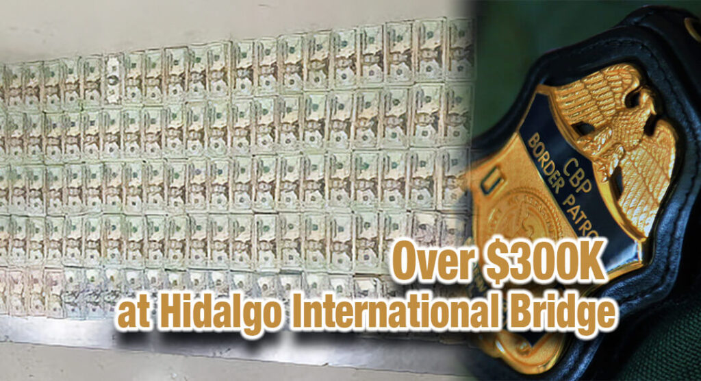 CBP Seizes Over $300K at Hidalgo International Bridge - Texas Border ...