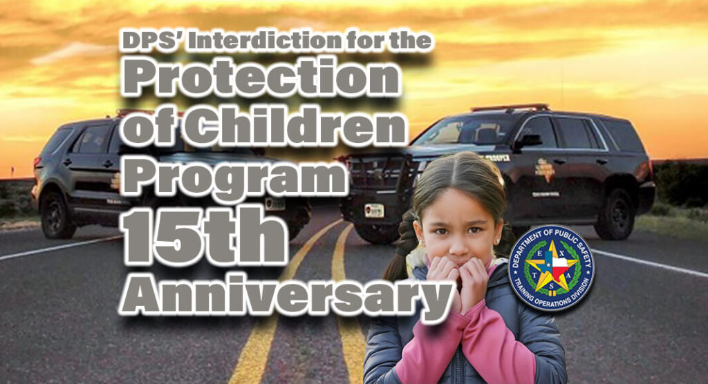 DPS’ Interdiction for the Protection of Children Program Marks 15th ...