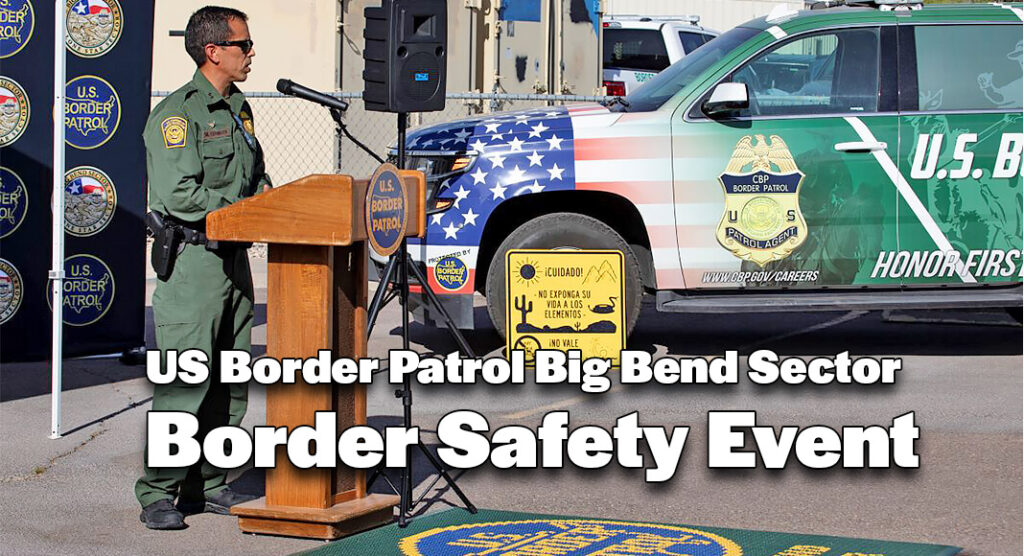 US Border Patrol Big Bend Sector Border Safety Event - Texas Border ...