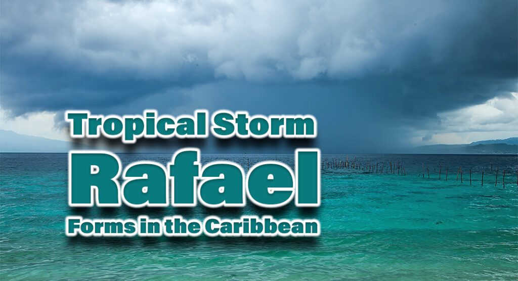 Tropical Storm Rafael Forms in the Caribbean, Projected to Strengthen ...