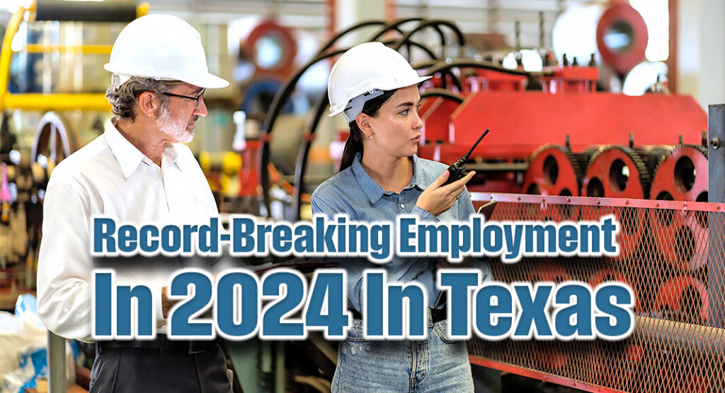 Texas Celebrates Record-Breaking Employment In 2024 - Texas Border Business