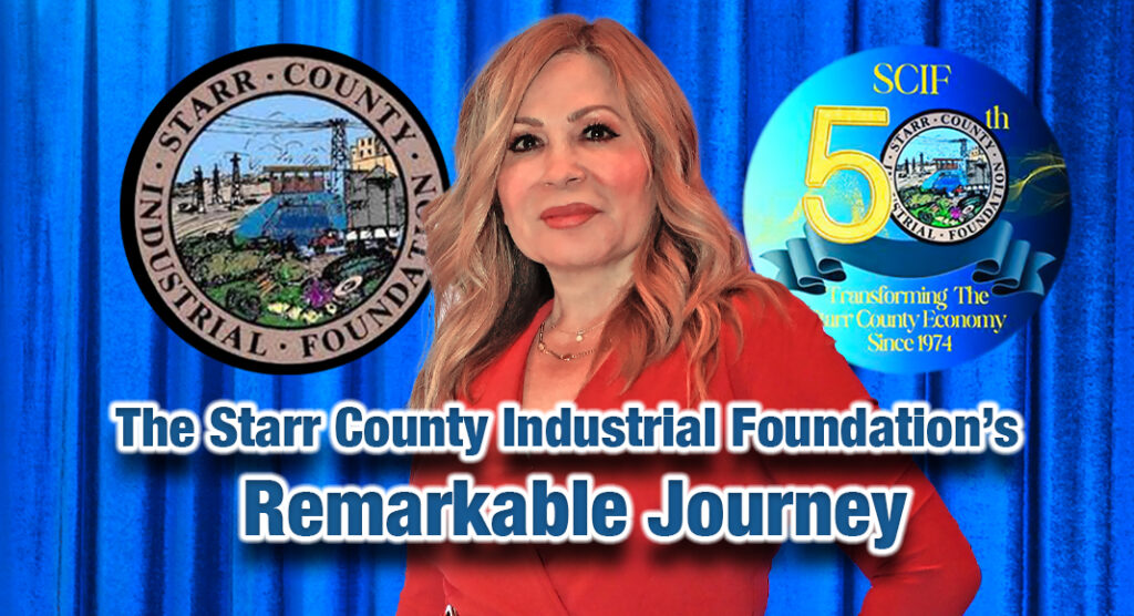 The Starr County Industrial Foundation’s Remarkable Journey - Texas ...