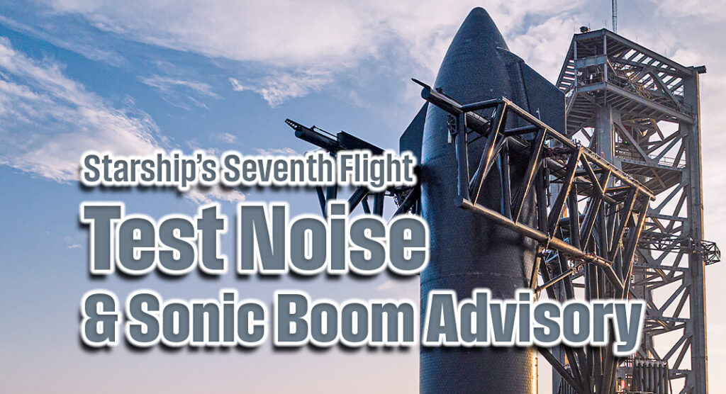 Starship’s Seventh Flight Test Noise & Sonic Boom Advisory, Jan. 16th ...