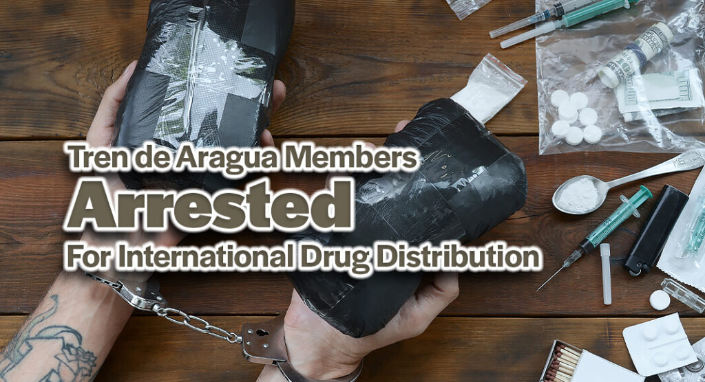 Tren de Aragua Members Arrested on Federal Charges of International ...
