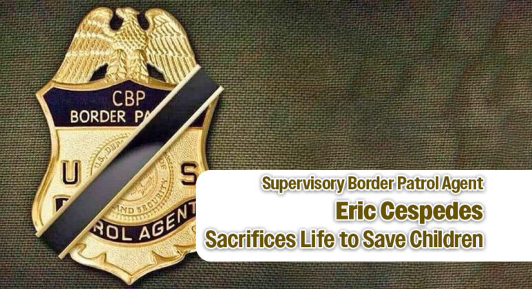Supervisory Border Patrol Agent Eric Cespedes Sacrifices Life to Save ...