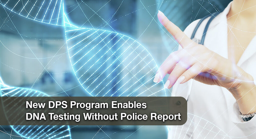 DPS Implements Limited Consent DNA Testing Program for Sexual Assault ...