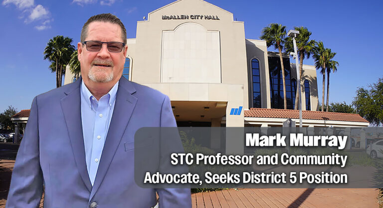 Committed Community Leader Mark R. Murray Runs for McAllen District 5 ...