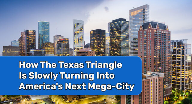 How The Texas Triangle Is Slowly Turning Into America's Next Mega-City ...